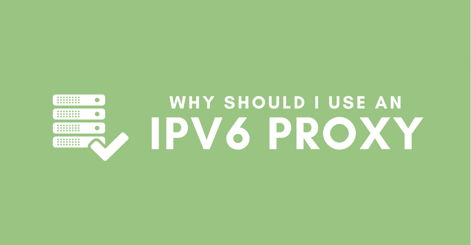 What is an IPv6 Proxy and How to Use It?